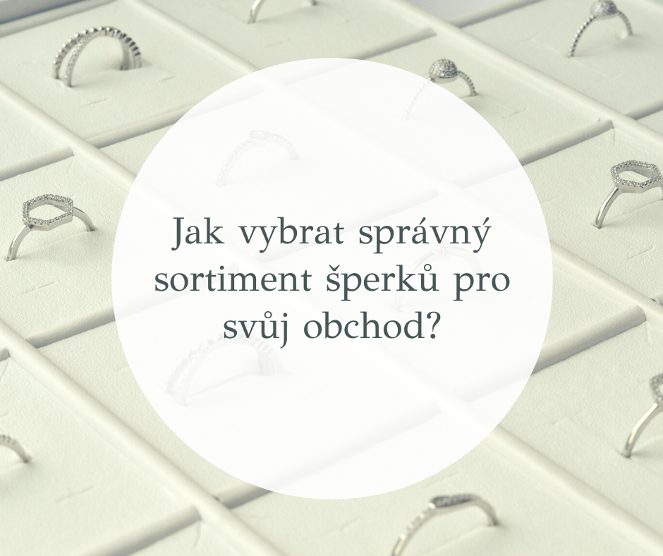 Jak vybrat správný sortiment šperků pro svůj obchod? - Sperkato