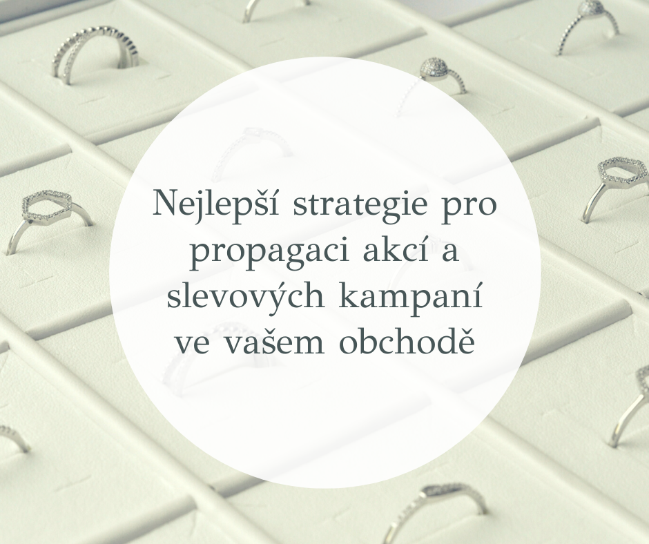 Nejlepší strategie pro propagaci akcí a slevových kampaní ve vašem obchodě se šperky - Sperkato